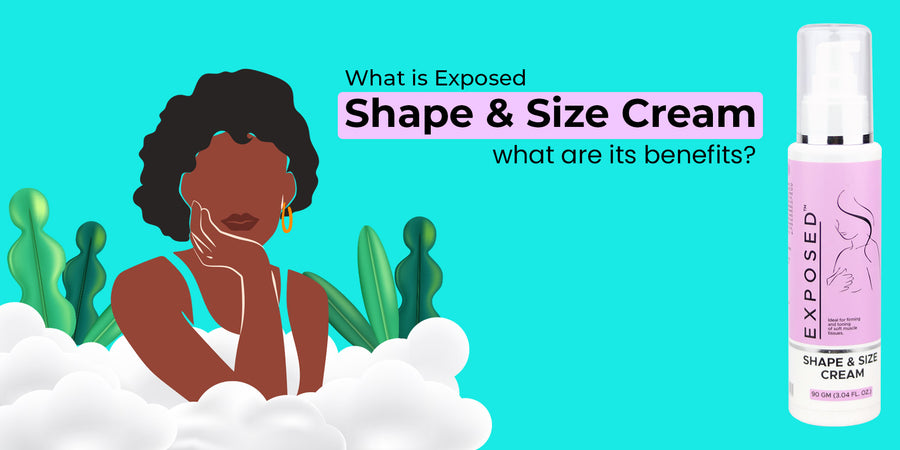 What is Exposed Shape and Size Cream, and What are its Benefits? – la-elega